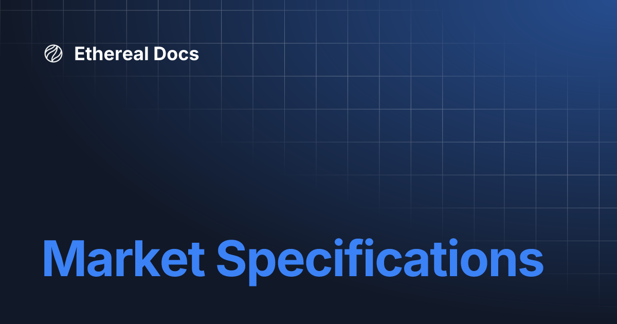 Market Specifications | Ethereal Docs