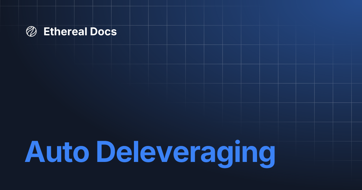 Auto Deleveraging | Ethereal Docs