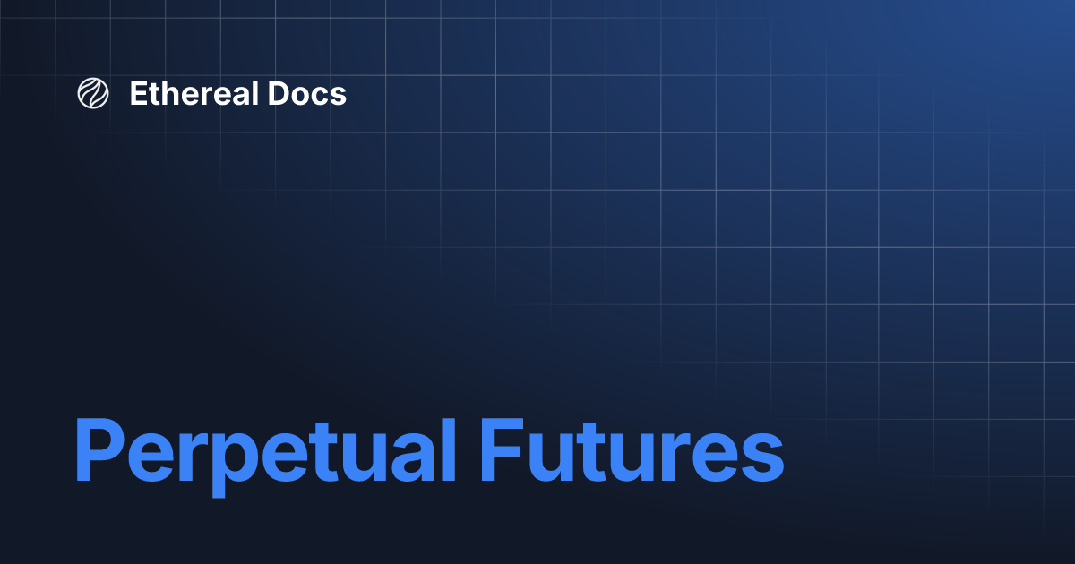 Perpetual Futures | Ethereal Docs