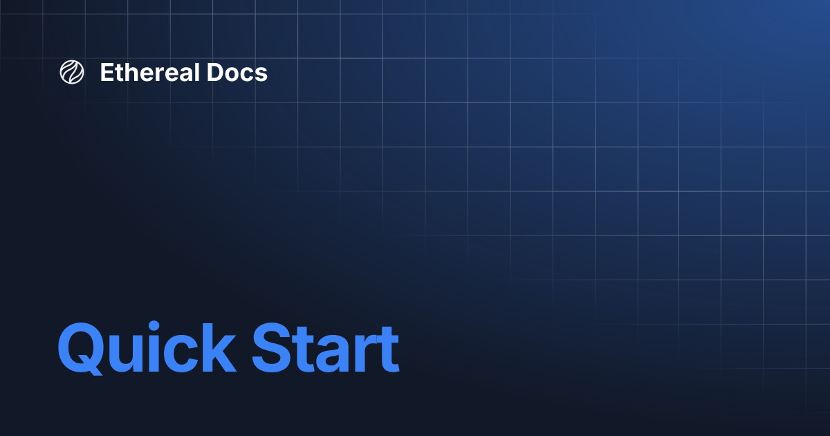 Quick Start | Ethereal Docs