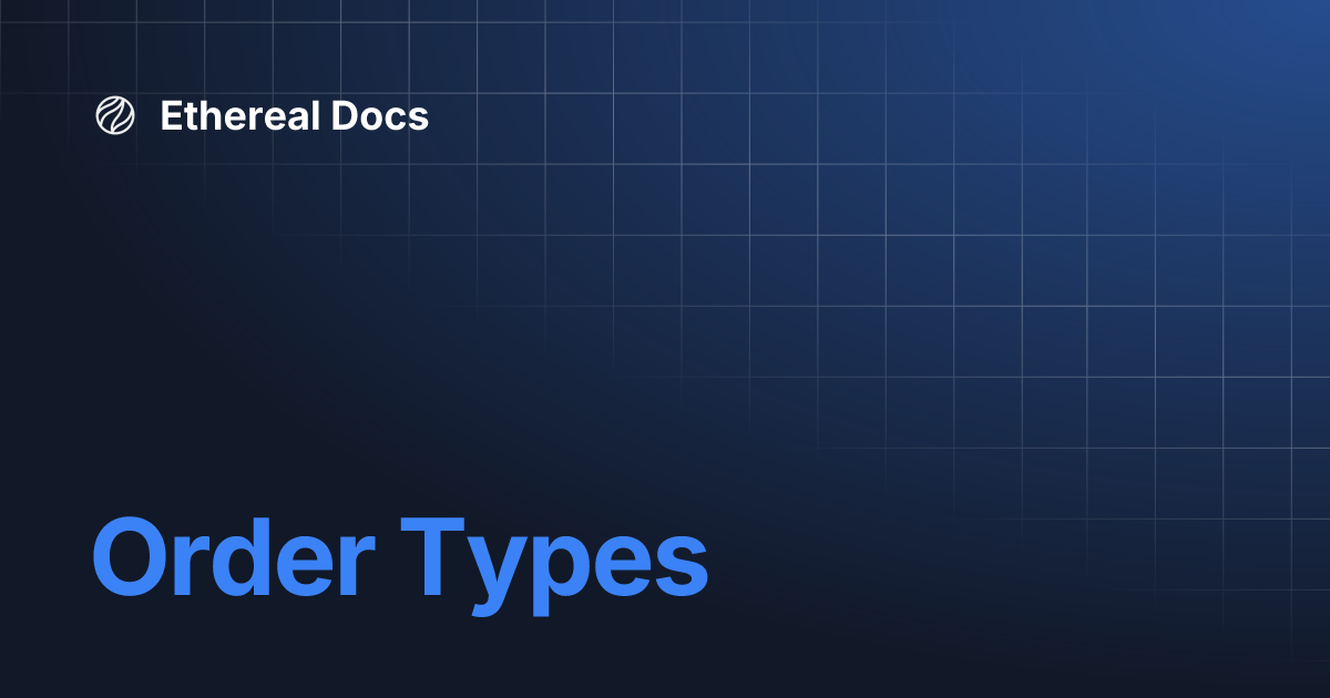 Order Types | Ethereal Docs
