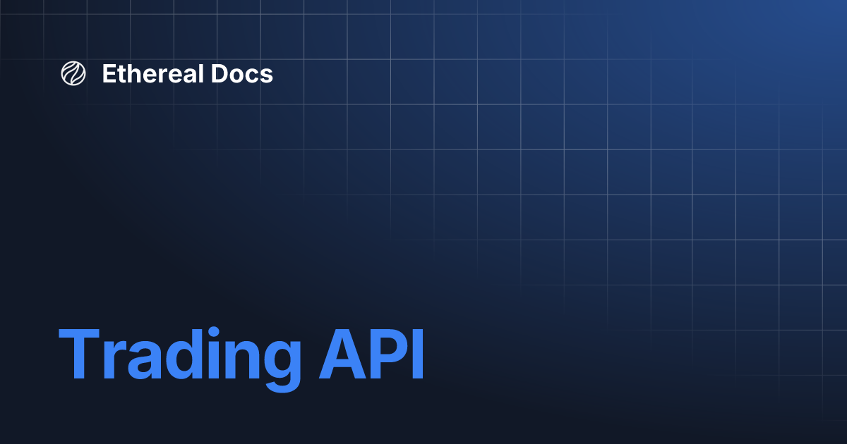 Trading API | Ethereal Docs